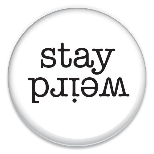 Stay Weird – ChattySnaps